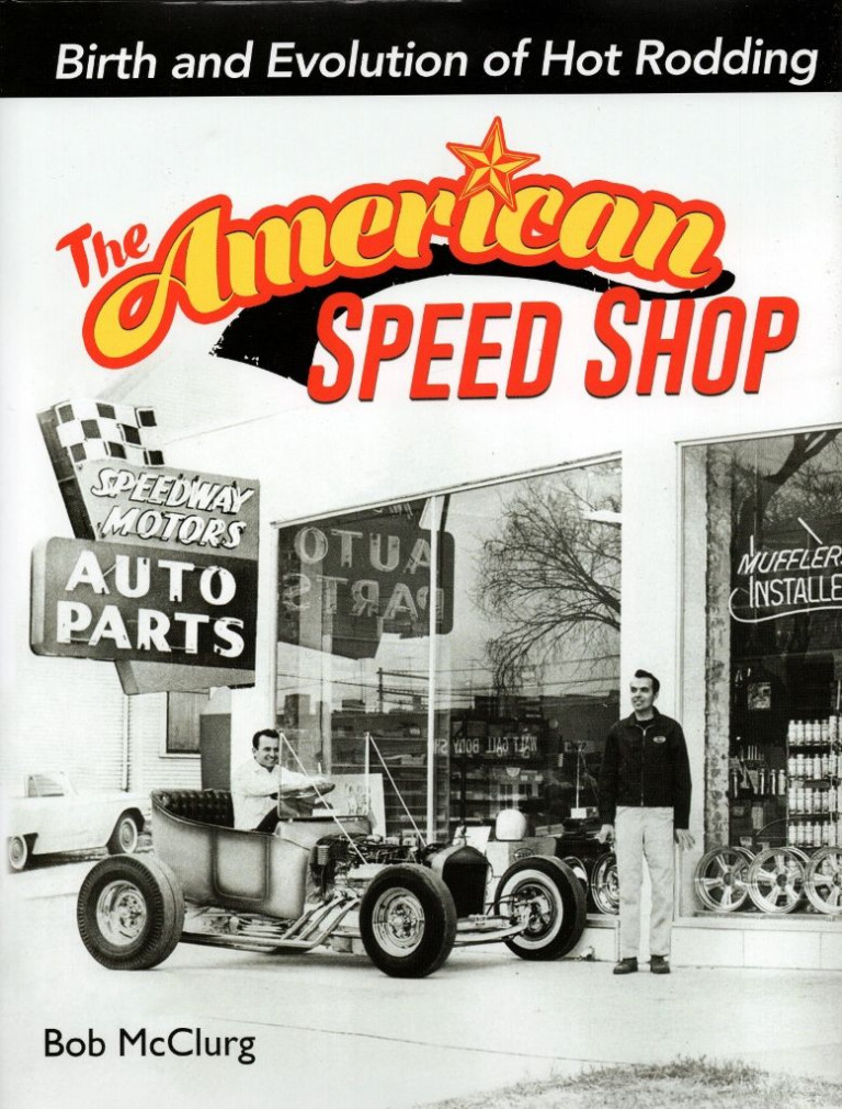 The American Speed Shop: Birth and Evolution of Hot Rodding by Bob ...