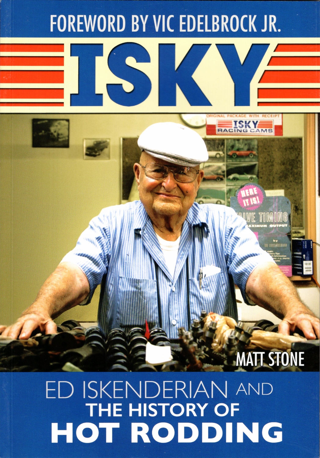 Isky: Ed Iskenderian and the History of Hot Rodding by Matt Stone ...